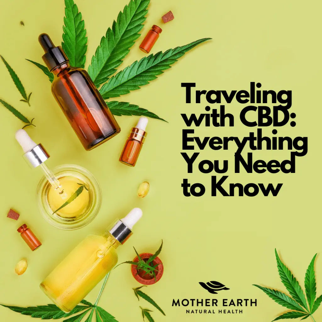Traveling with CBD: Everything You Need to Know - Mother Earth Natural ...